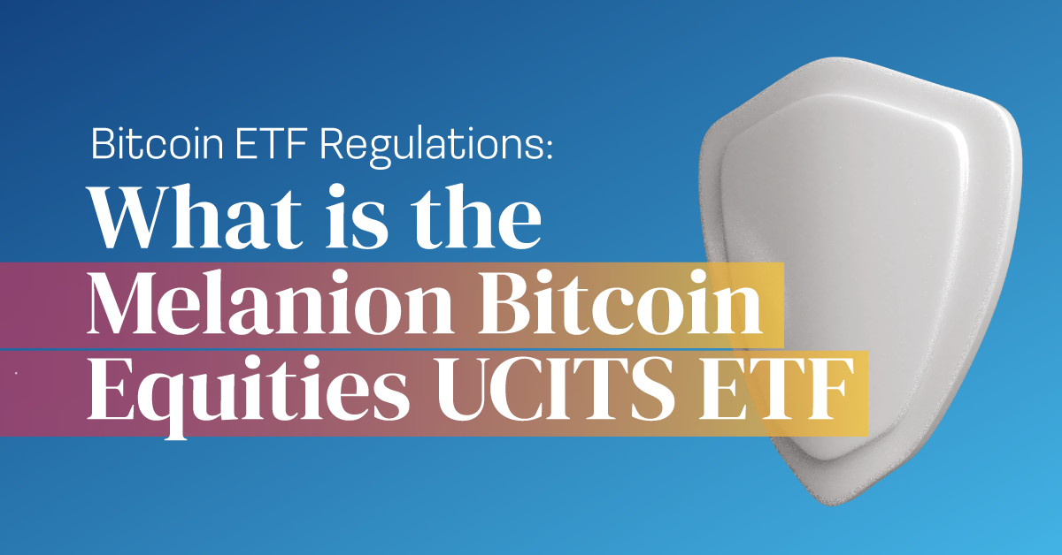 Bitcoin ETF Regulations : Understanding Melanion Bitcoin